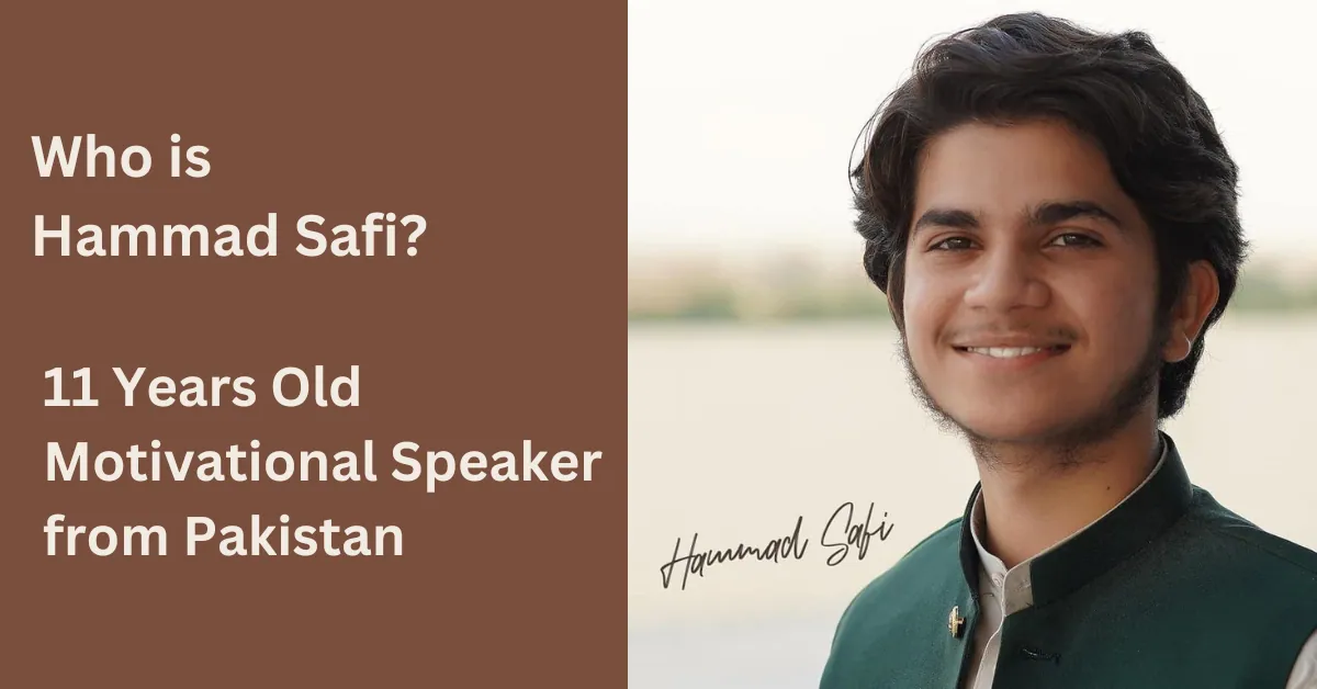 Who is Hammad Safi? 11 Years Old Motivational Speaker from Pakistan
