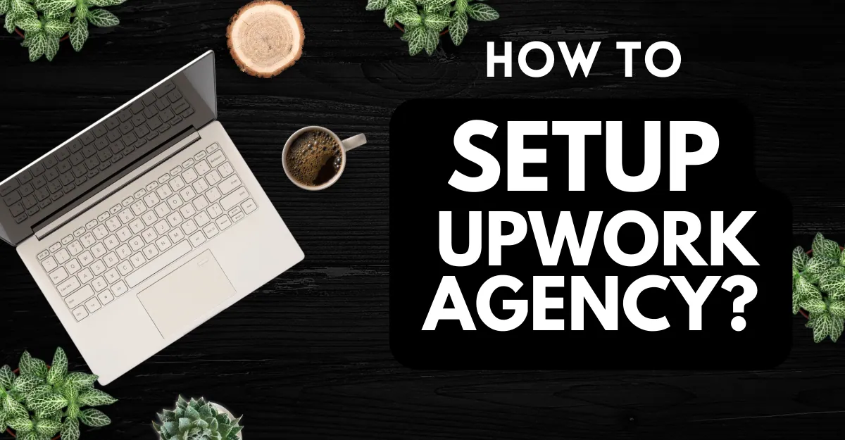 How to Set Up an Upwork Agency Profile in 2023?