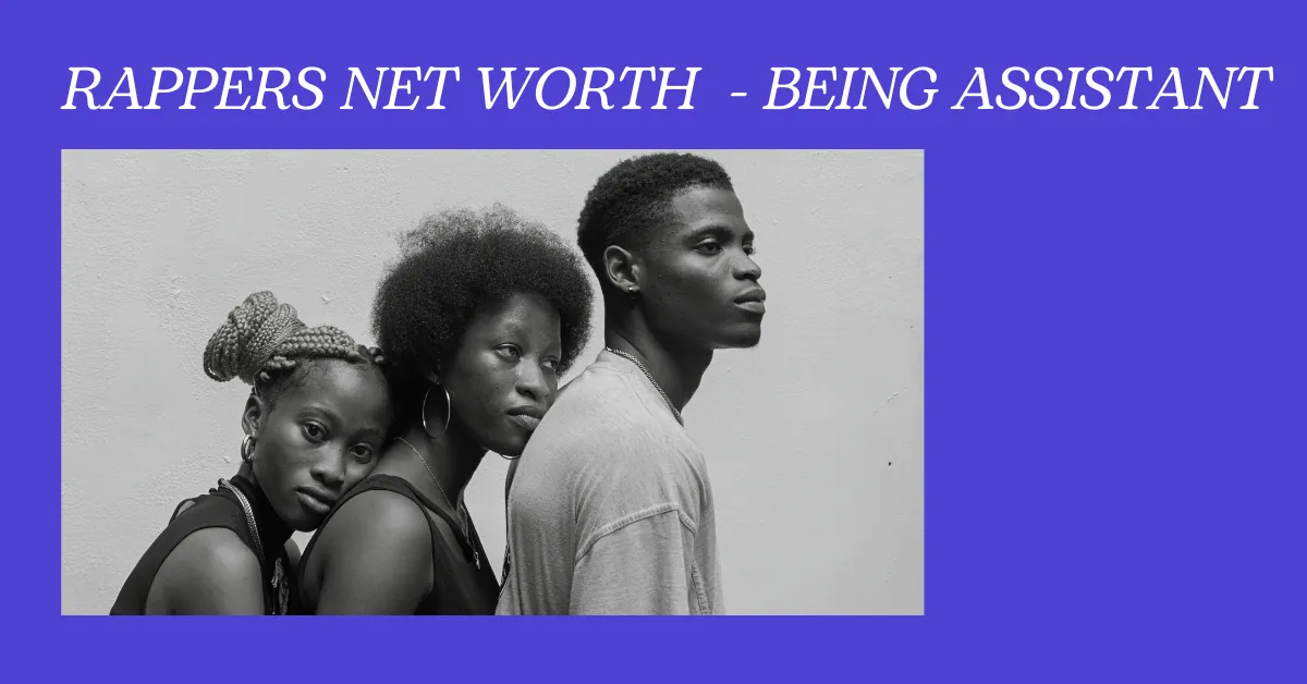 Find Latest Rappers Net Worth and Articles on Being Assistant